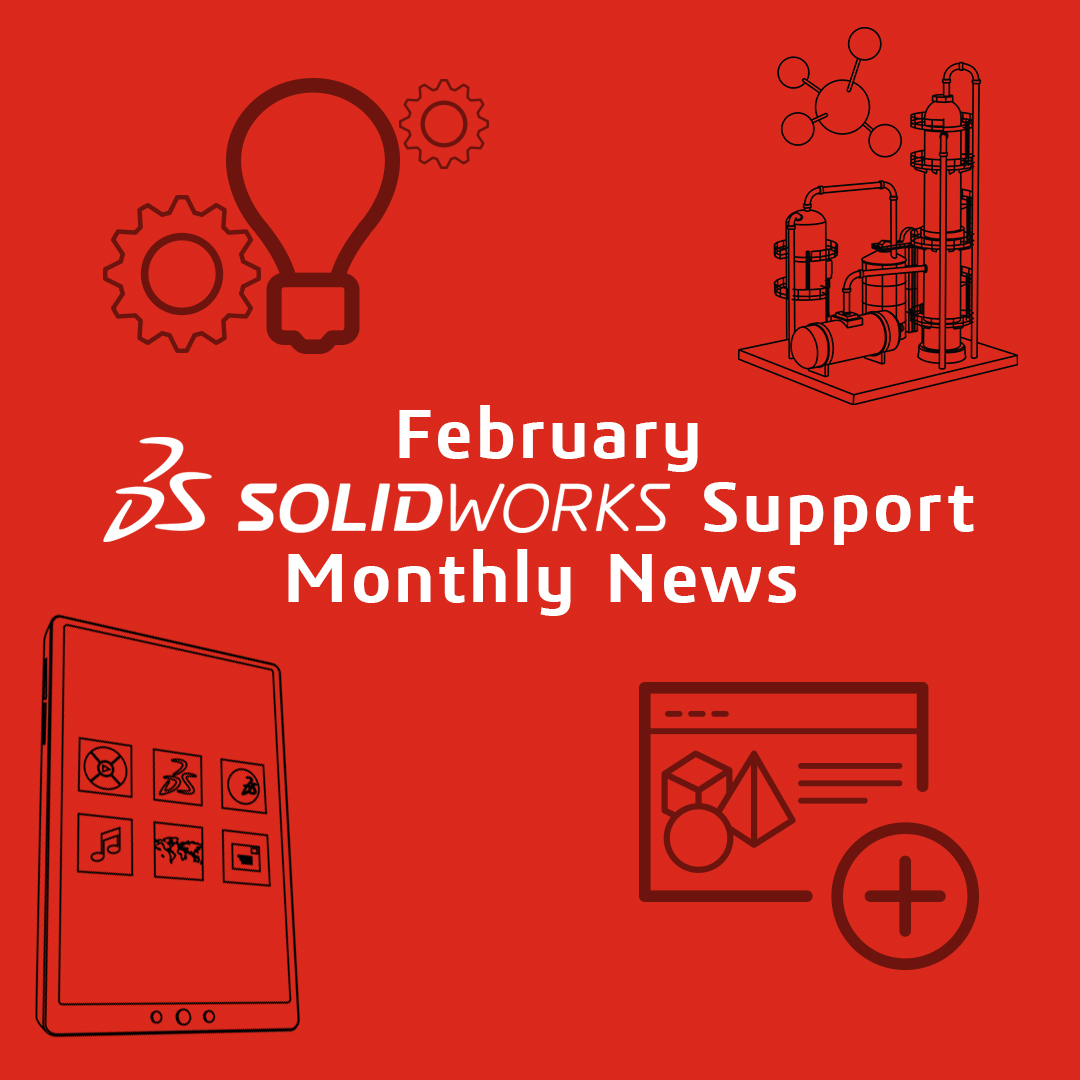 SOLIDWORKS Support Monthly News - February 2022