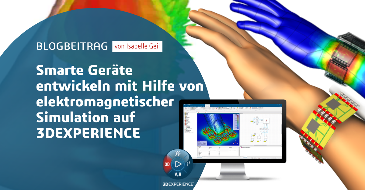 Smarte Geräte entwickeln mit Hilfe von elektromagnetischer Simulation